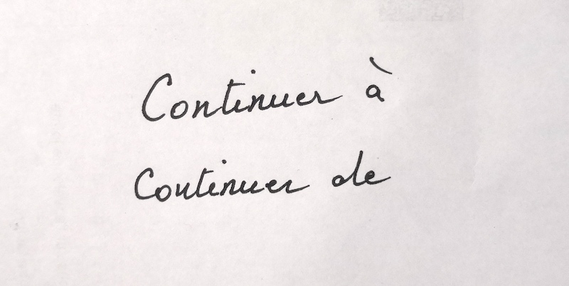 « Continuer de » ou « continuer à